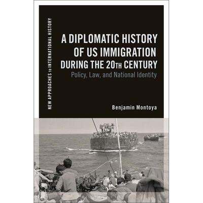 预售 A Diplomatic History of US Immigration during the 20th Century英文原版 Bloomsbury