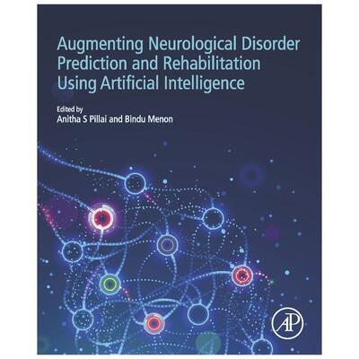 预售 使用人工智能增强神经系统疾病预测与康复Augmenting Neurological Disorder Prediction and Rehabilitation Using Artifici