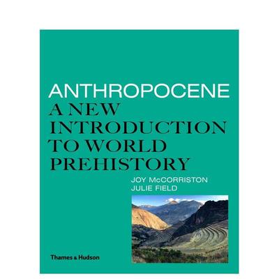 【现货】人类世：世界史前史的新介绍 Anthropocene: A New Introduction to Worl 英文进口原版人文历史图书籍Joy McCorriston外