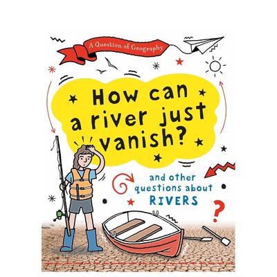 【现货】地理问题：河流怎么会消失？ A Question of Geography: How Can a River Just Vanish? 英文进口原版儿童百科绘本图书Cl