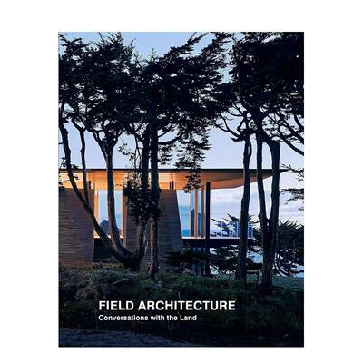 【预售】菲尔德建筑事务所：与土地对话 Field Architecture: Conversations with the Land 英文进口原版建筑设计图书Oscar Rier