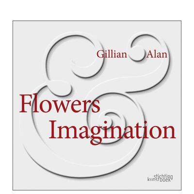【预售】花卉与想象Flowers & Imagination 英文进口原版生活类图书Gillian Wheeler Alan Wheeler外文