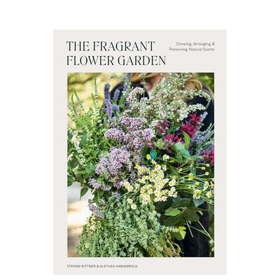 【预售】芬芳花园 Fragrant Flower Garden  The 英文进口原版生活图书Bittner  Stefani