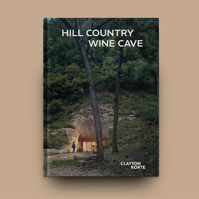 【现货】Clayton Korte建筑公司-山地酒窖 Hill Country Wine Cave 英文进口原版建筑设计图书籍Tom Kundig外文正版