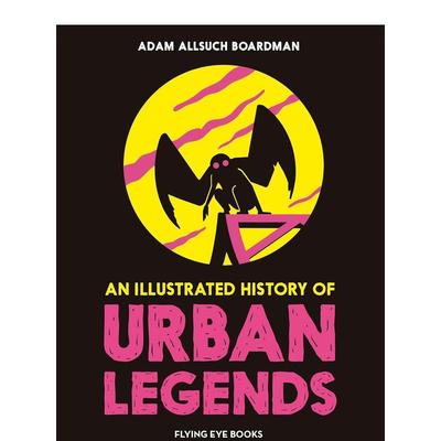 【现货】都市传奇图解简史【The Illustrated History】An Illustrated History of Urban Legends英文进口原版图书儿童绘本Adam