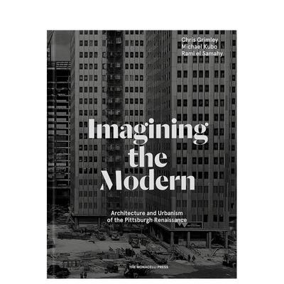 【预售】想象现代：匹兹堡文艺复兴时期的建筑与城市规划图书 Imagining the Modern 英文进口原版城市规划图书Rami el Samahy
