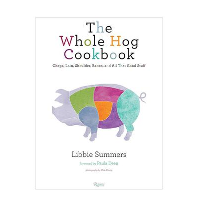 【现货】关于猪的食谱The Whole Hog Cookbook: Chops, Loin, Shoulder, Bacon, and All That Good Stuff英文进口原版餐饮美食生
