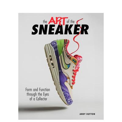 【预售】球鞋艺术：藏家镜头下的形式与功能 The Art of the Sneaker: Form and Function 英文进口原版鞋包配饰图书Andrew Dutto