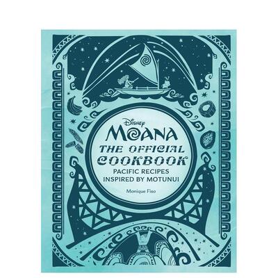 【预售】迪斯尼海洋奇缘：官方食谱书 Disney Moana: The Official Cookbook 英文进口原版餐饮生活美食图书Monique Fiso外文正版
