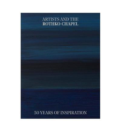 【预售】Artists and the Rothko Chapel: 50 Years of Inspiration 艺术家与罗斯科教堂：50 年的灵感 英文 博物馆/展览私人收藏