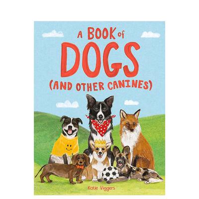 【现货】狗狗之书（及其犬科亲戚）A Book of Dogs (and other canines)英文进口原版儿童绘本图书Katie Viggers百科