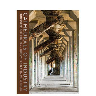 【预售】工业圣殿：塑造美国的工厂与基础设施探秘 Cathedrals of Industry 英文进口原版建筑设计图书Michael L. Horowitz