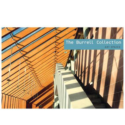 【预售】布瑞尔收藏：艺术空间 The Burrell Collection: Art Spaces英文进口原版建筑设计图书Robert Gartshore; Iona Shepherd