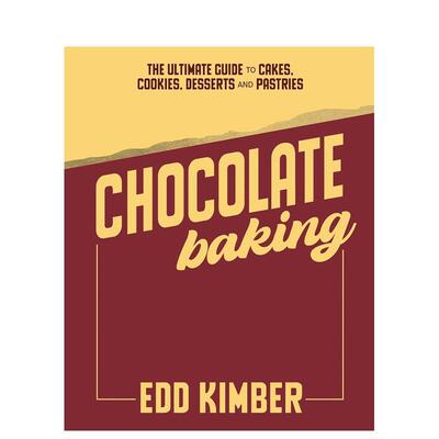 【预售】巧克力烘焙：蛋糕、曲奇、甜点与酥点全书Chocolate Baking 英文进口原版生活餐饮美食图书Kimber  Edd外文