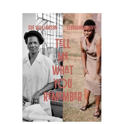 【预售】告诉我你记得什么Sue Williamson and Lebohang Kganye: Tell Me What You Remember英文进口原版摄影集 外版进口图书Emm