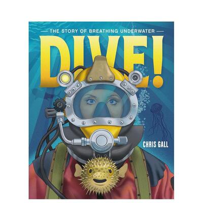 【现货】潜水：水下呼吸的故事 Dive!: The Story of Breathing Underwater 英文进口原版儿童百科绘本图书Gall  Chris