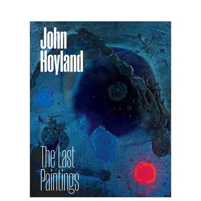 【预售】约翰?霍伊兰：* 后的画作 John Hoyland: The Last Paintings 英文进口原版艺术画册画集Natalie Adamson外文图书