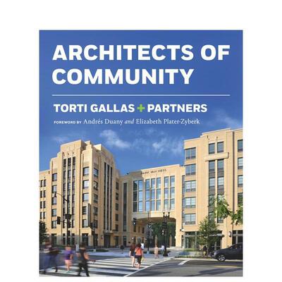 【现货】 Torti Gallas + Partners: Architects of Community，Torti Gallas + Partners：社区建筑师 设计图书英文原版图书进口