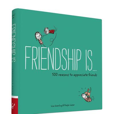 【预售】Friendship Is . . . 500 Reasons to Appreciate Friends友谊是…500个珍惜朋友的理由 英文进口原版心灵励志图书 Lisa