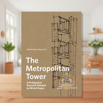 【预售】大都会塔：米歇尔·卡甘教学研究计划 The Metropolitan Tower :A Pedagogical Research...英文建筑设计原版进口书籍图书