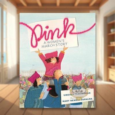 【预售】粉红色：女性游行的故事英文儿童绘本人物传记进口原版书精装Pink: A Women's March Story VIRGINIA ZIMMERMAN著Runnin书