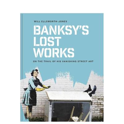 【预售】班克西消逝之作：追寻消逝的街头艺术 Banksy's Lost Works 原版英文艺术画册画集