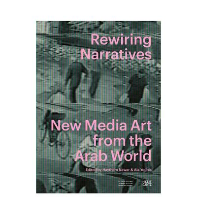 【预售】重写叙事：阿拉伯世界新媒体艺术 Rewiring Narratives: New Media Art from the Arab World 英文进口原版艺术画册画集外