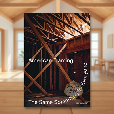 【预售】American Framing: The Same Something for Everyone英文建筑风格与材料构造设计简装进口原版外版书籍图书正版