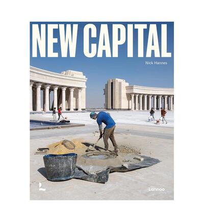 【现货】新自由主义都市  马格南摄影奖/荷赛奖获摄影师Nick Hannes FotografieNew Capital英文进口原版摄影集外文图书Nick Hann
