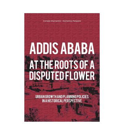 【现货】亚的斯亚贝巴：在争议之花的根源Addis Ababa: At a Roots of A Disputed Flower英文进口原版建筑设计图书城市规划Corra