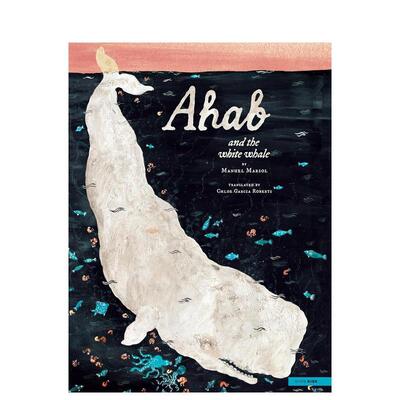 【预售】亚哈与白鲸 Ahab And The White Whale 英文进口原版儿童绘本图书Manuel Marsol, translated from the Spanish by Chloe