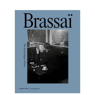 【预售】布拉塞：巴黎秘密印记 Brassai :The Secret Signs of Paris 英文进口原版摄影作品集外文图书籍 黑白摄影经典 Anna Tell