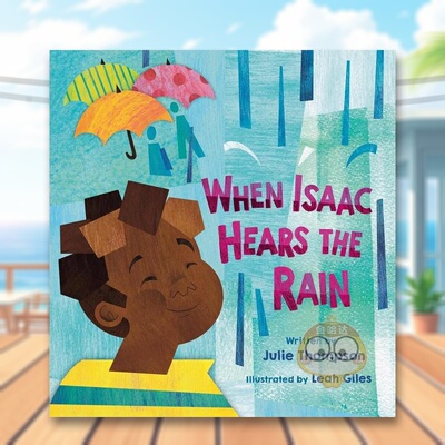 【预售】当艾萨克听到雨声英文儿童绘本进口原版外版书精装6-9岁When Isaac Hears the RainJULIE THOMPSONWorthyKids书籍图书正版