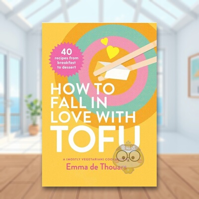 【预售】如何爱上豆腐：从早餐到甜点的 40 种食谱英文餐饮进口原版外版书14岁以上How to Fall in Love with Tofu: 40 recipes书