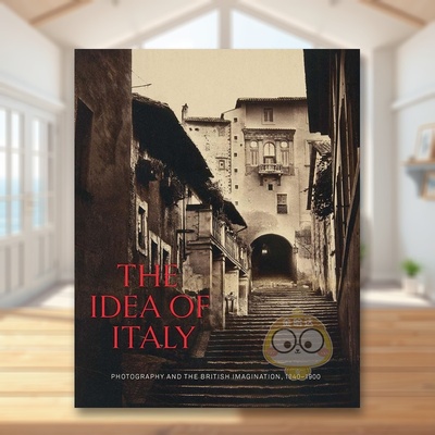 【现货】对意大利的看法：摄影与英国的想象英文摄影综合作品进口原版外版书精装The Idea of Italy: Photography and the Britis