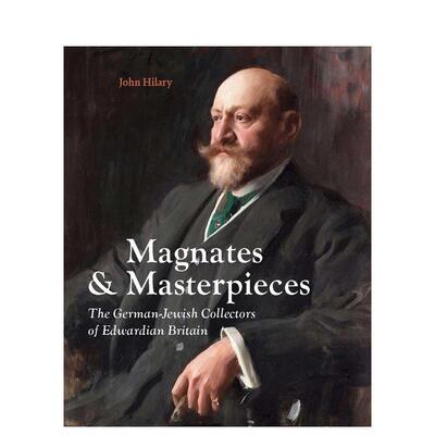 【现货】Magnates And Masterpieces权贵与杰作 英文进口原版艺术画册画集图书籍Hilary, John外文正版