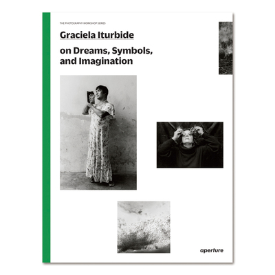 预售【保证正品-光圈工作坊系列】Graciela Iturbide On Dreams Symbols And Imagin: The Photography Workshop Series Aperture
