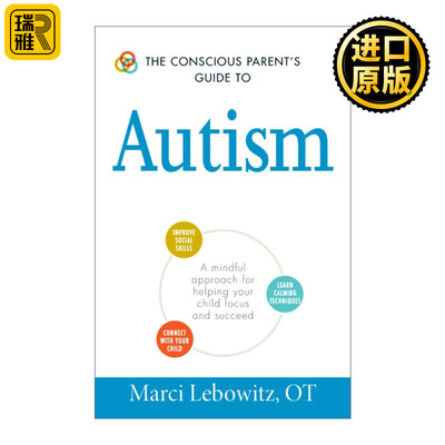 The Conscious Parent's Guide to Autism 自闭症儿童的父母指南 帮助你的孩子专注和成功的心智方法