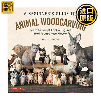 英文原版 A Beginner's Guide to Animal Woodcarving 动物木雕初学者指南 向日本大师学习雕刻栩栩如生的人物 Mio Hashimoto