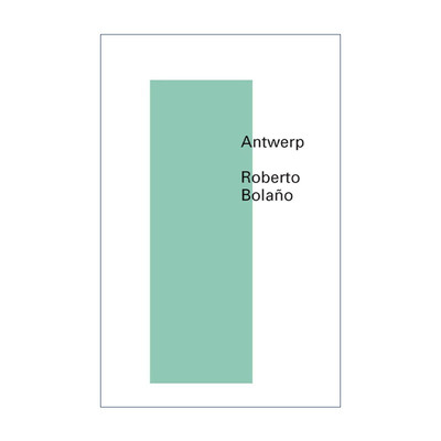 正版 Antwerp 安特卫普 智利西班牙语作家Roberto Bolano波拉尼奥诗歌英译本 英文原版 进口英语书籍