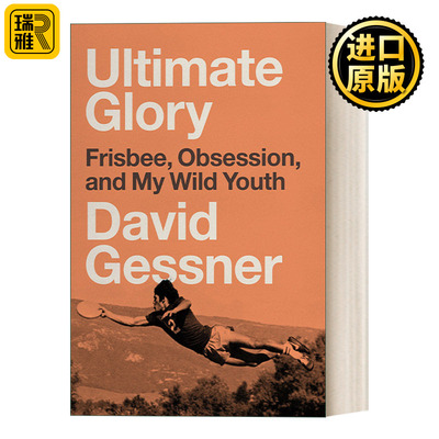 英文原版 Ultimate Glory Frisbee Obsession and My Wild Youth 终极荣耀 飞盘 痴迷 和我的狂野青春 传记 David Gessner 英文版