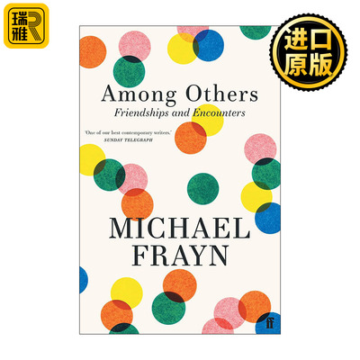 Among Others: Friendships and Encounters 他者之间 友谊与相遇 英国剧作家小说家迈克尔·弗莱恩回忆录