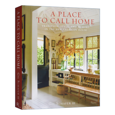 英文原版 A Place to Call Home : Gil Schafer Iii