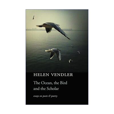 英文原版 The Ocean the Bird and the Scholar 大海 飞鸟和学者 海伦?文德勒 诗歌评论文集 英语诗歌批评 进口英语原版书籍