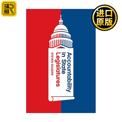 英文原版 Accountability in State Legislatures 州立法机构的问责制 政治学教授Steven Rogers 芝加哥大学 进口英语原版书籍