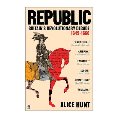 英文原版 Republic 弑君与复辟 英国共和革命的十年动荡1649–1660 Alice Hunt 英文版 进口英语原版书籍