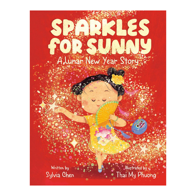 预售 Sparkles For Sunny 趣读中华 旗袍的聚会 英文原版 精装 儿童绘本 农历新年故事图画书 亲子读物
