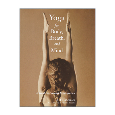 英文原版 Yoga for Body Breath and Mind 瑜伽的身体 呼吸和心灵 个人重新整合指南 健康 A.G. Mohan 英文版 进口英语原版书籍