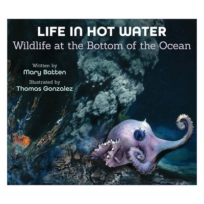 英文原版 Life in Hot Water 热水中的生命 海底的野生动物 儿童精装自然科普百科绘本 Thomas Gonzalez 英文版 进口英语原版书籍
