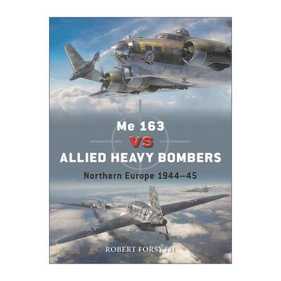 英文原版 Me 163 vs Allied Heavy Bombers 德国ME-163战斗机vs盟军重型轰炸机 对战历史 英文版 进口英语原版书籍